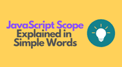 A Simple Explanation of Scope in JavaScript