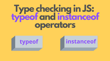 Type checking in JavaScript: typeof and instanceof operators