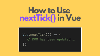 How to Use nextTick() in Vue