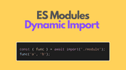 ES Modules Dynamic Import