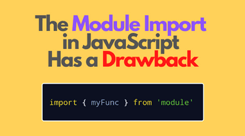 The Module Import in JavaScript Has a Drawback
