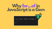 Why for...of Loop in JavaScript is a Gem