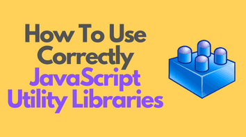 How To Use Correctly JavaScript Utility Libraries